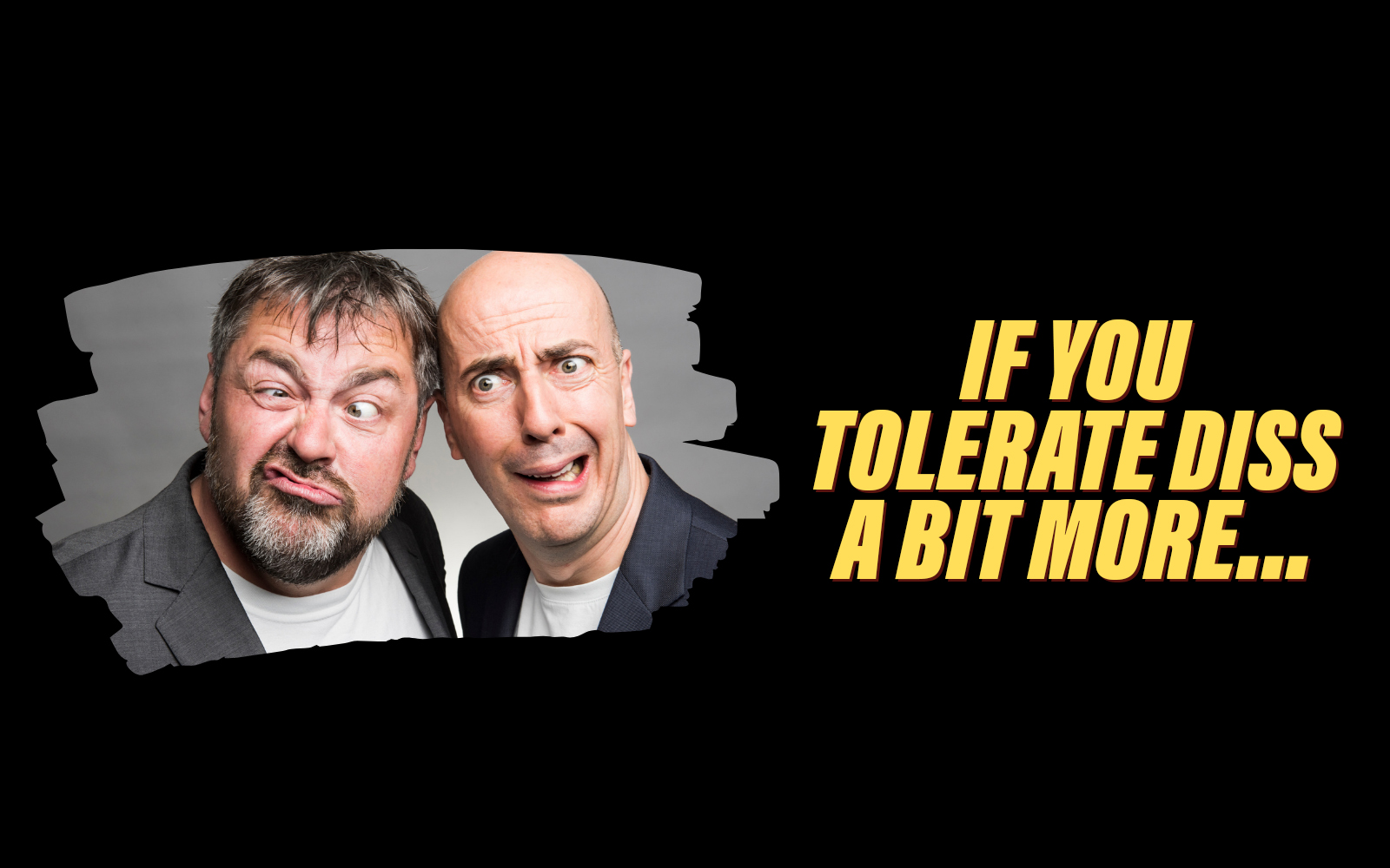 The Nimmo Twins and Norwich Theatre Present...You Tolerated Diss A Bit ...